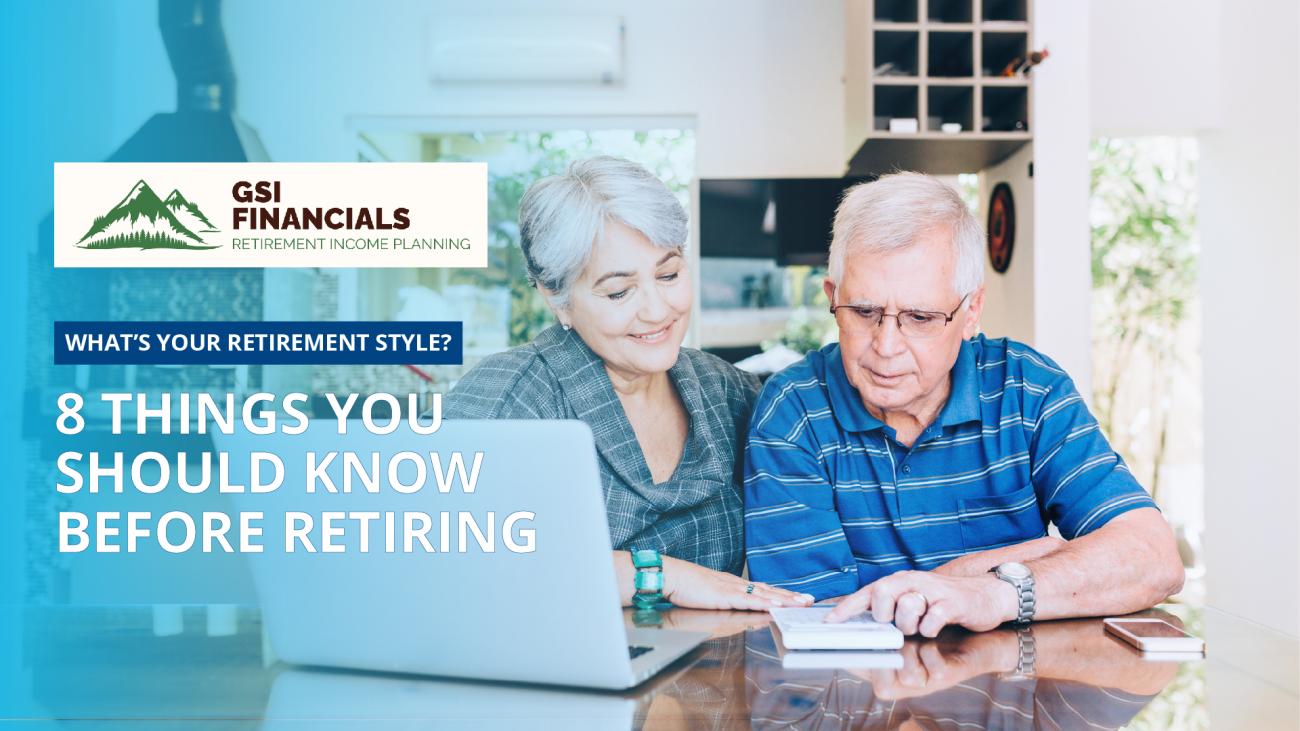8 Things You Should Know Before Retiring | GSI Financials