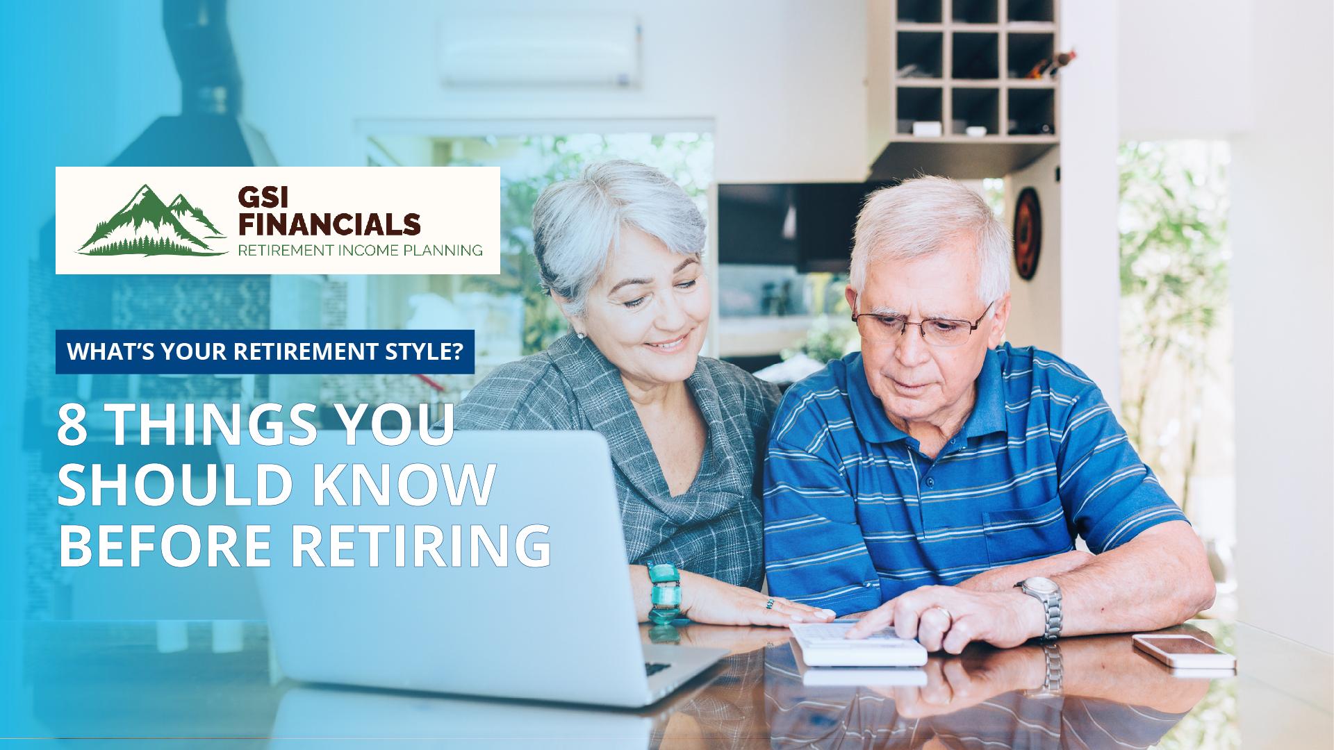 8 Things You Should Know Before Retiring | GSI Financials